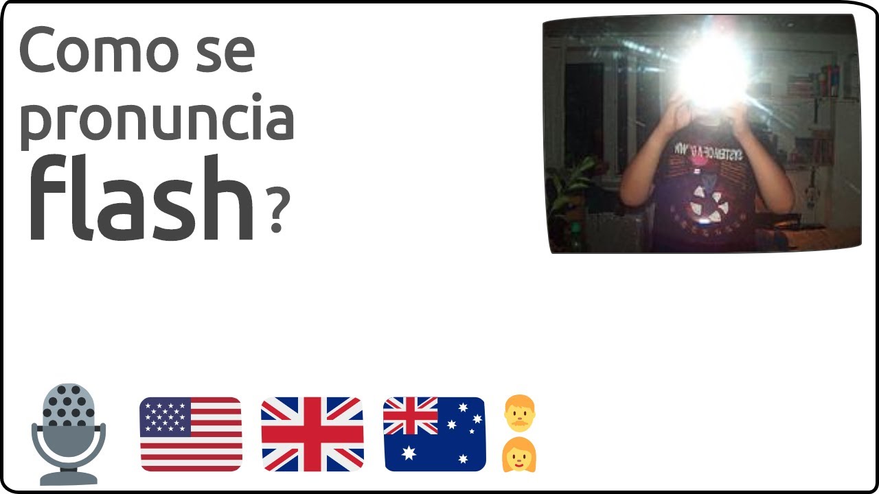 Como se pronuncia flash en ingles 🇺🇸 🇬🇧 🇦🇺 - YouTube