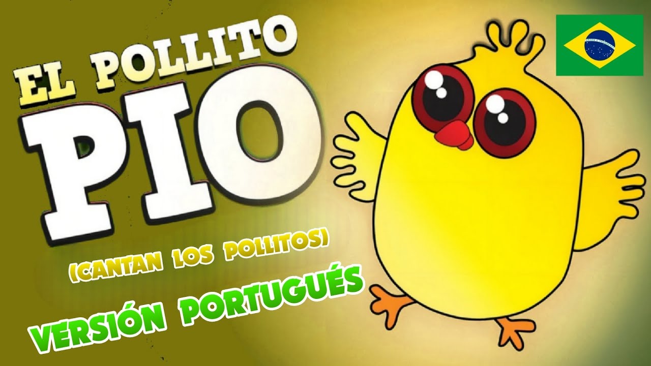 "Cantan Los Pollitos" El Pollito Pio (Versión Portugés) - YouTube
