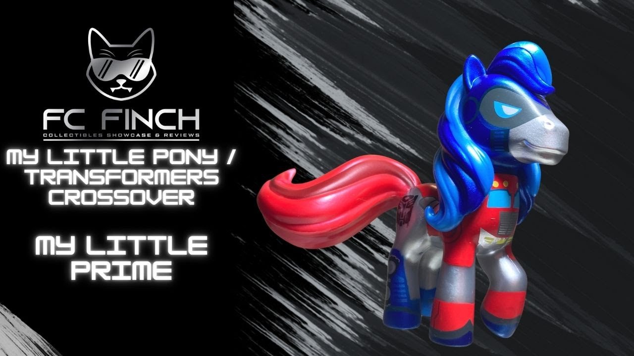 MY LITTLE PRIME - M.L.P. / TRANSFORMERS CROSSOVER: FINCH REVIEWS - YouTube