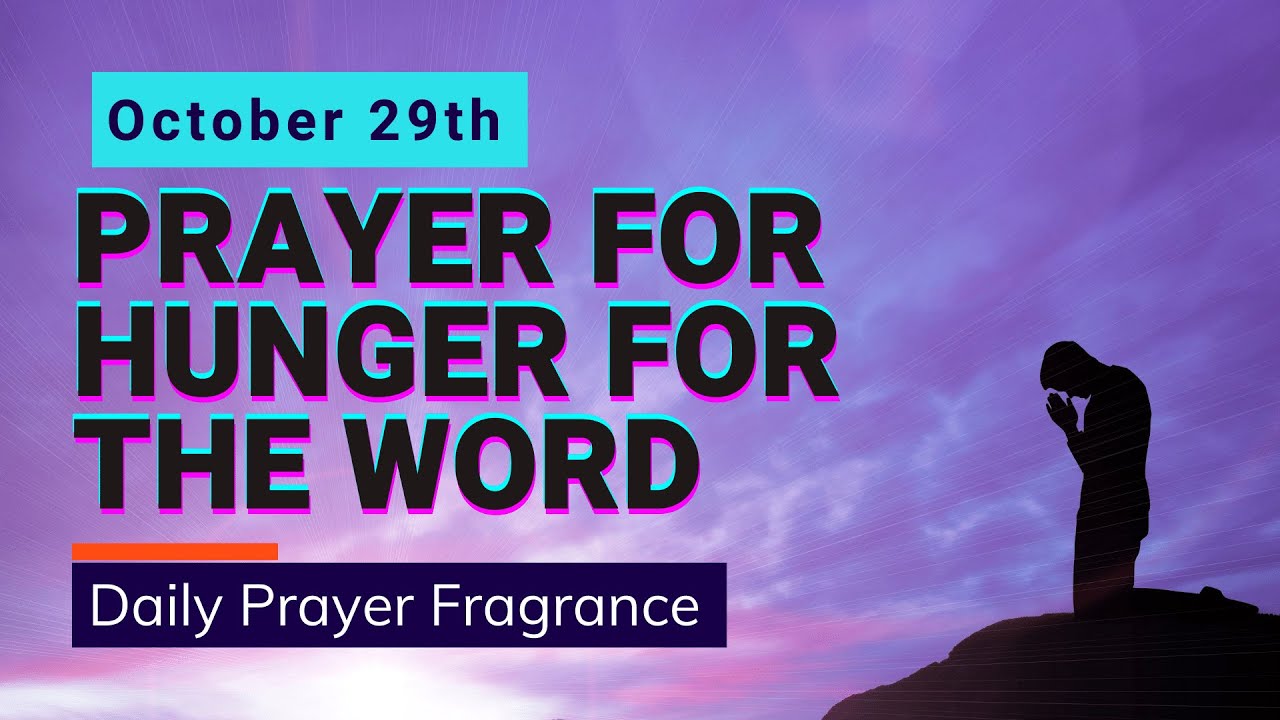 Prayer for Hunger for the Word: October 29th Daily Prayer Fragrance ...