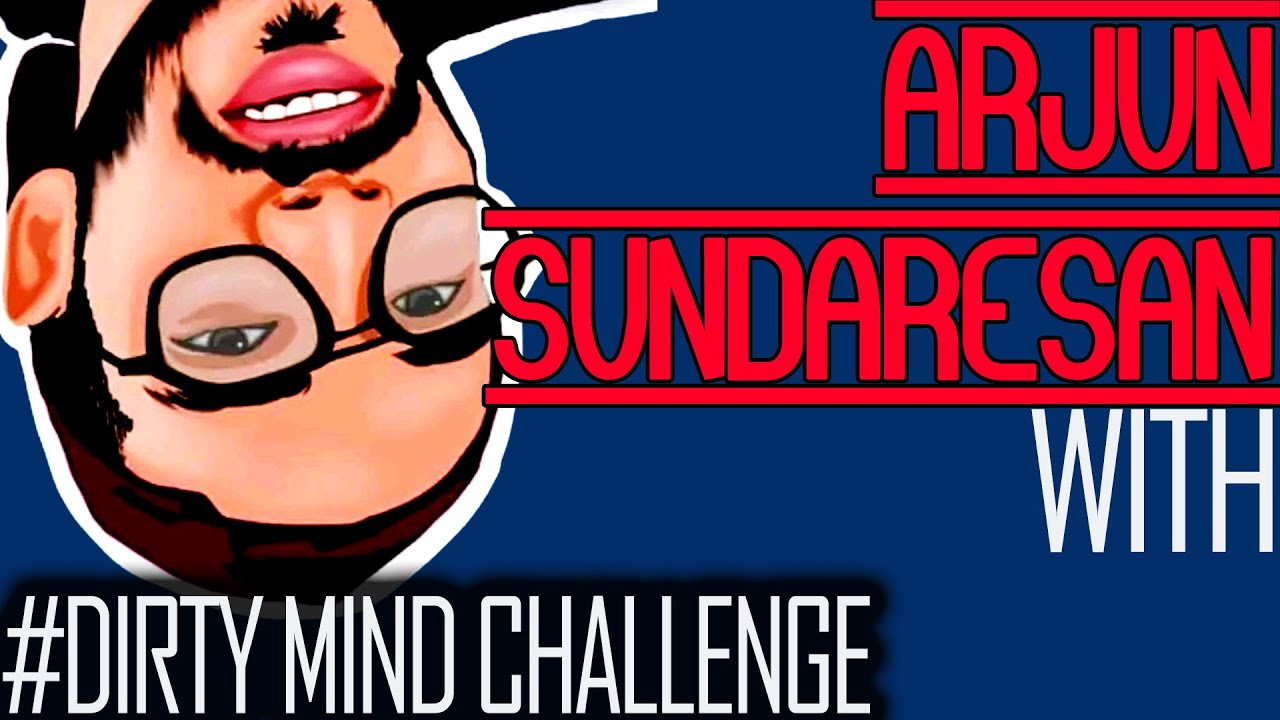 മനസ്സ് നന്നാവണം മിസ്റ്റർ ! | Arjun Sundaresan & Dirty mind Challenge ...