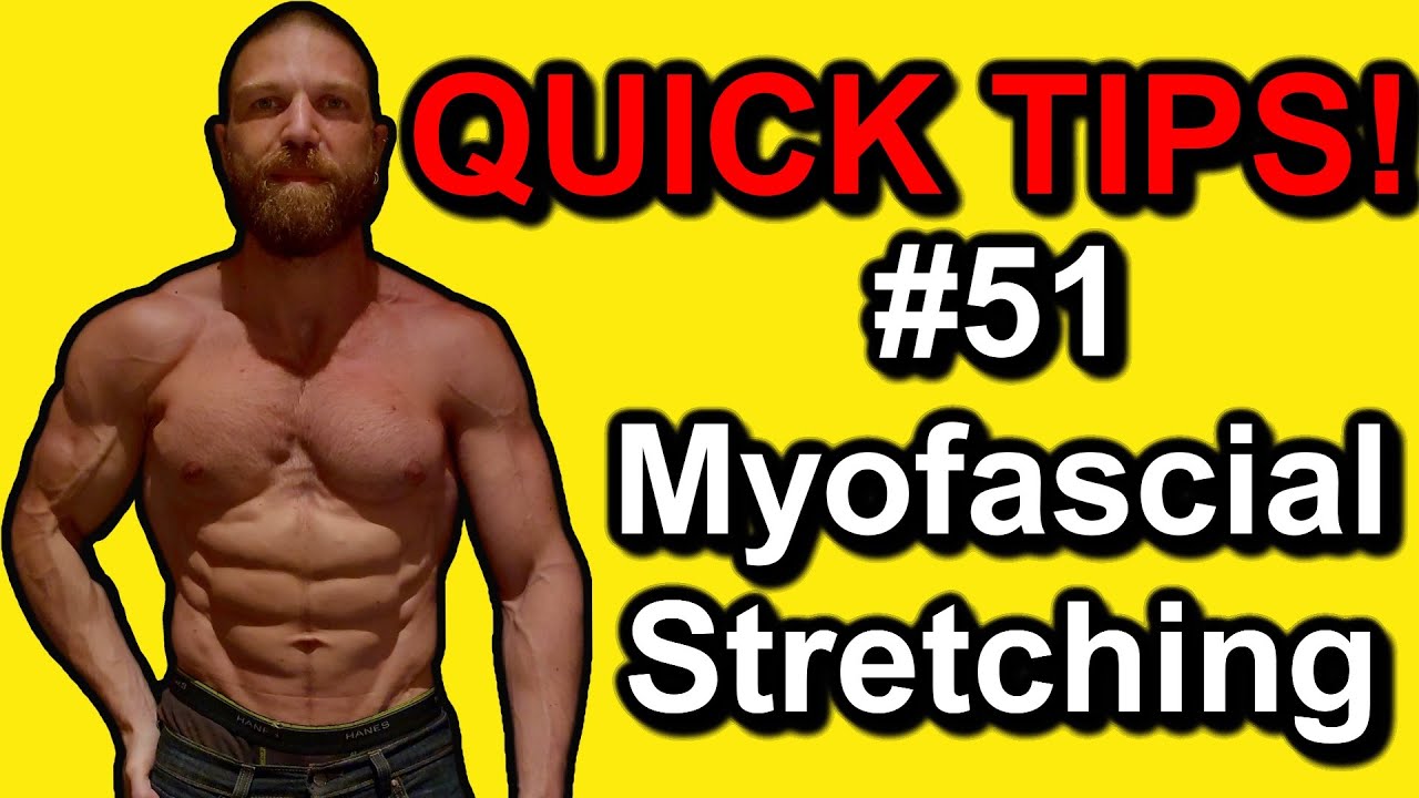 Quick Tips 51: What is MYOFASCIAL STRETCHING??? Best Myofascial Release ...