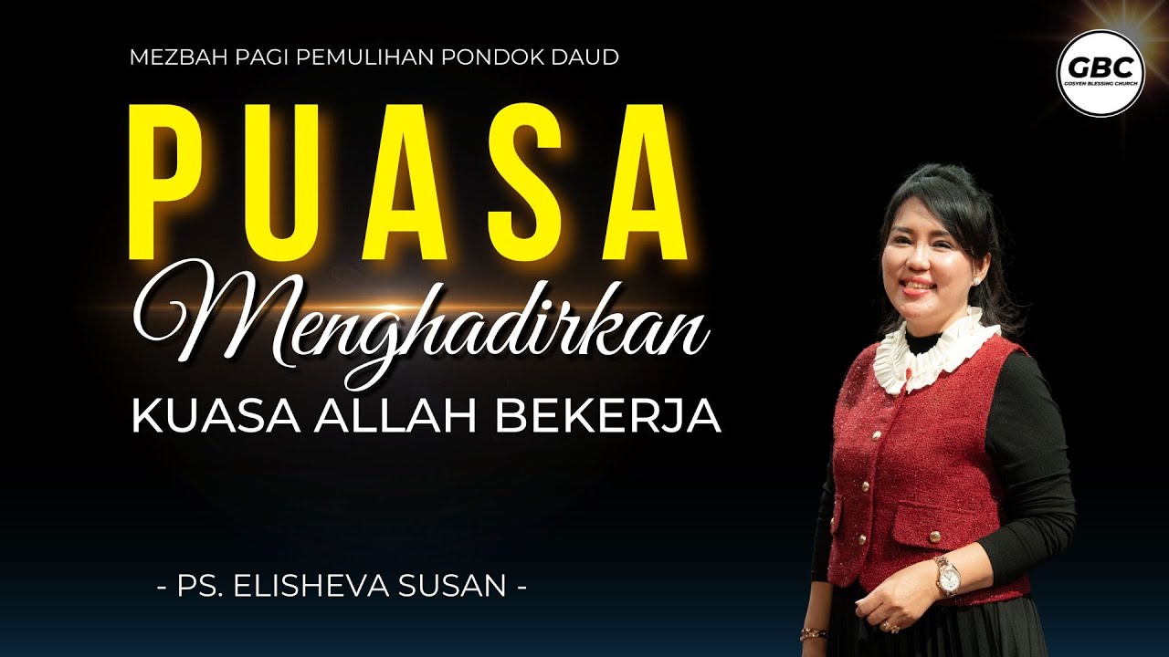 PUASA MENGHADIRKAN KUASA ALLAH BEKERJA - Mezbah Pagi PPD GBC || 11 MEI ...