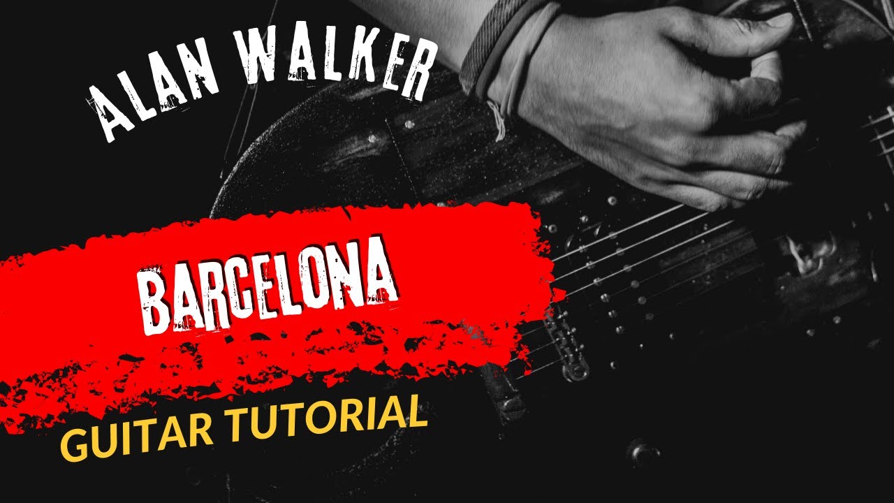 Guitar Tutorial Alan Walker Barcelona - YouTube