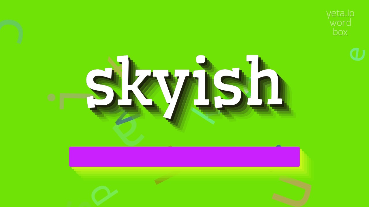 HOW TO SAY SKYISH? - YouTube