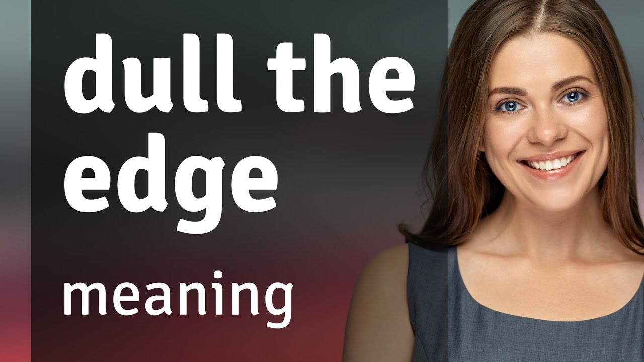 Understanding "Dull the Edge": A Guide to English Idioms - YouTube