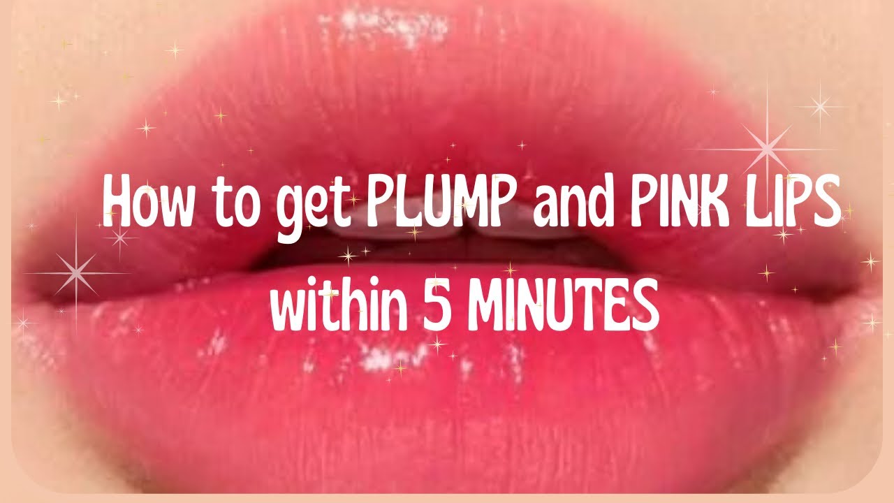 How to get PLUMP and PINK LIPS within 5 MINUTES - YouTube