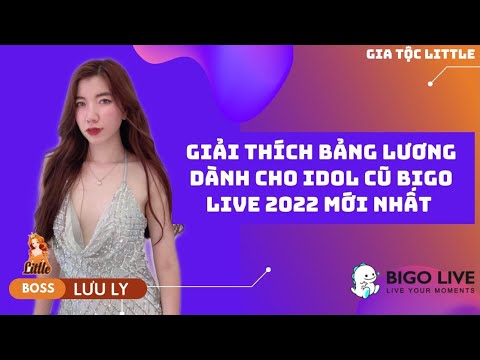 [HOT] Giải thích bảng lương dành cho Idol Cũ Bigo Live 2022 Mới nhất