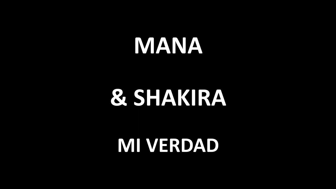 Maná & Shakira - Mi verdad (Letra/Lyrics) - YouTube