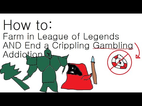 How to: Farm in League of Legends AND End a Crippling Gambling ...
