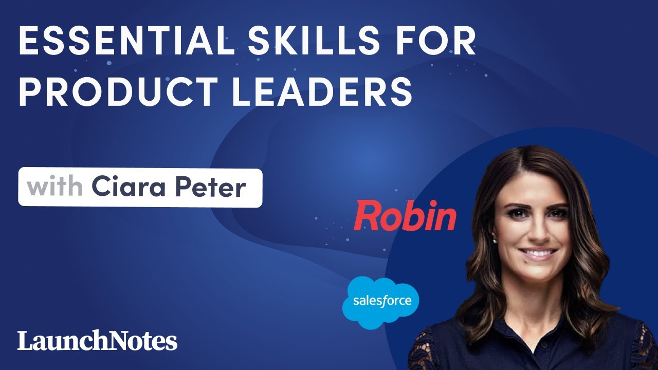 Essential skills for product leaders with Ciara Peter (Robin ...