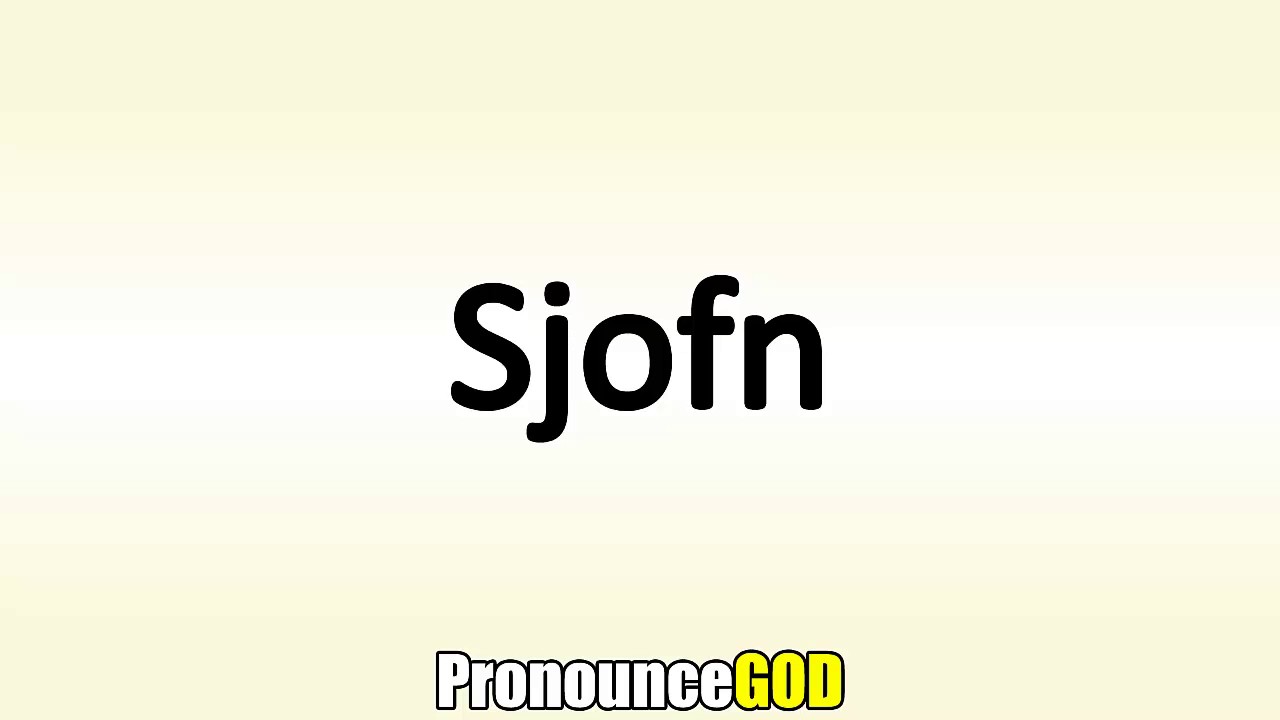 How To Pronounce Sjofn - YouTube