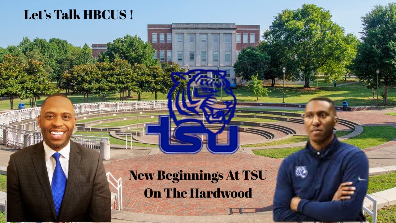 Let's Talk HBCUS- New Beginnings At TSU On The Hardwood - YouTube