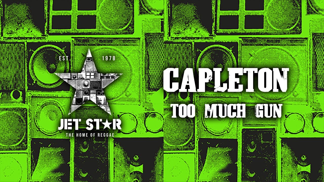 Capleton - Too Much Gun (Official Audio) | Jet Star Music - YouTube