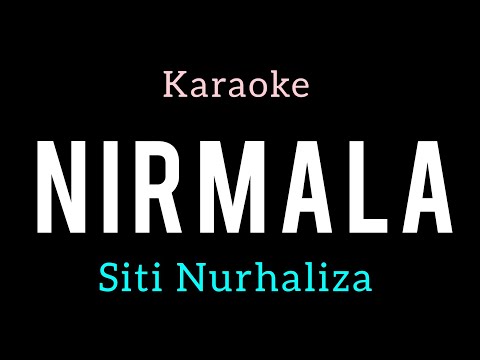NIRMALA SITI NURHALIZA KARAOKE VERSION