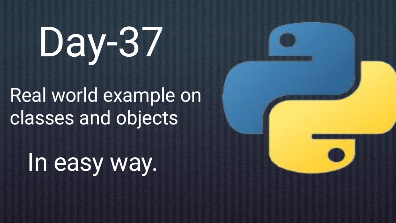 Python 45 Days Series Day 37 Real World Example On Classes And Objects Python Tutorials