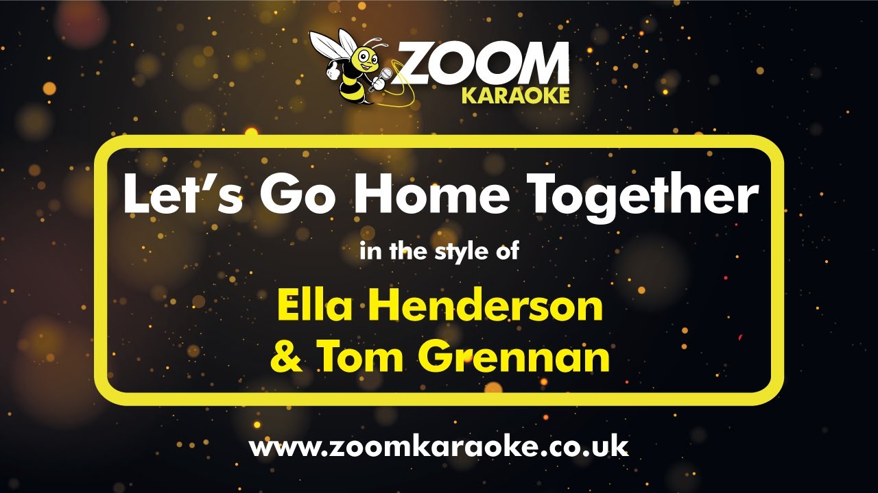 Ella Henderson & Tom Grennan - Let's Go Home Together (Without Backing ...