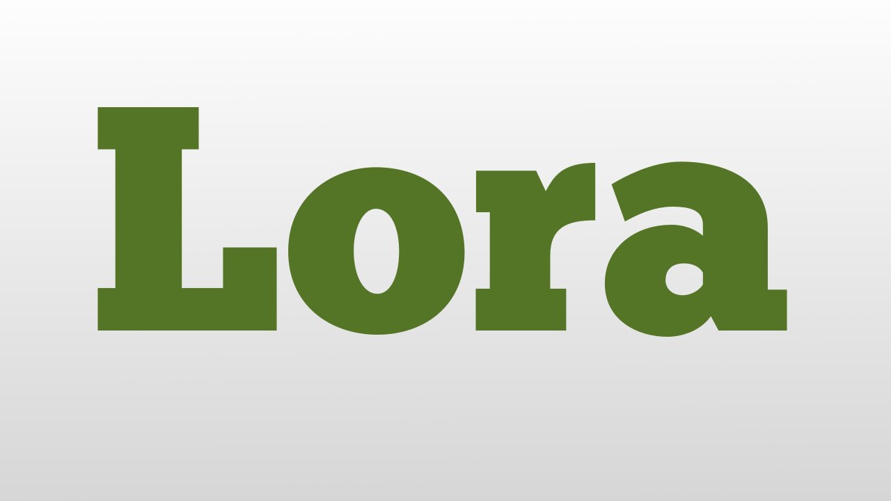 Lora meaning and pronunciation - YouTube