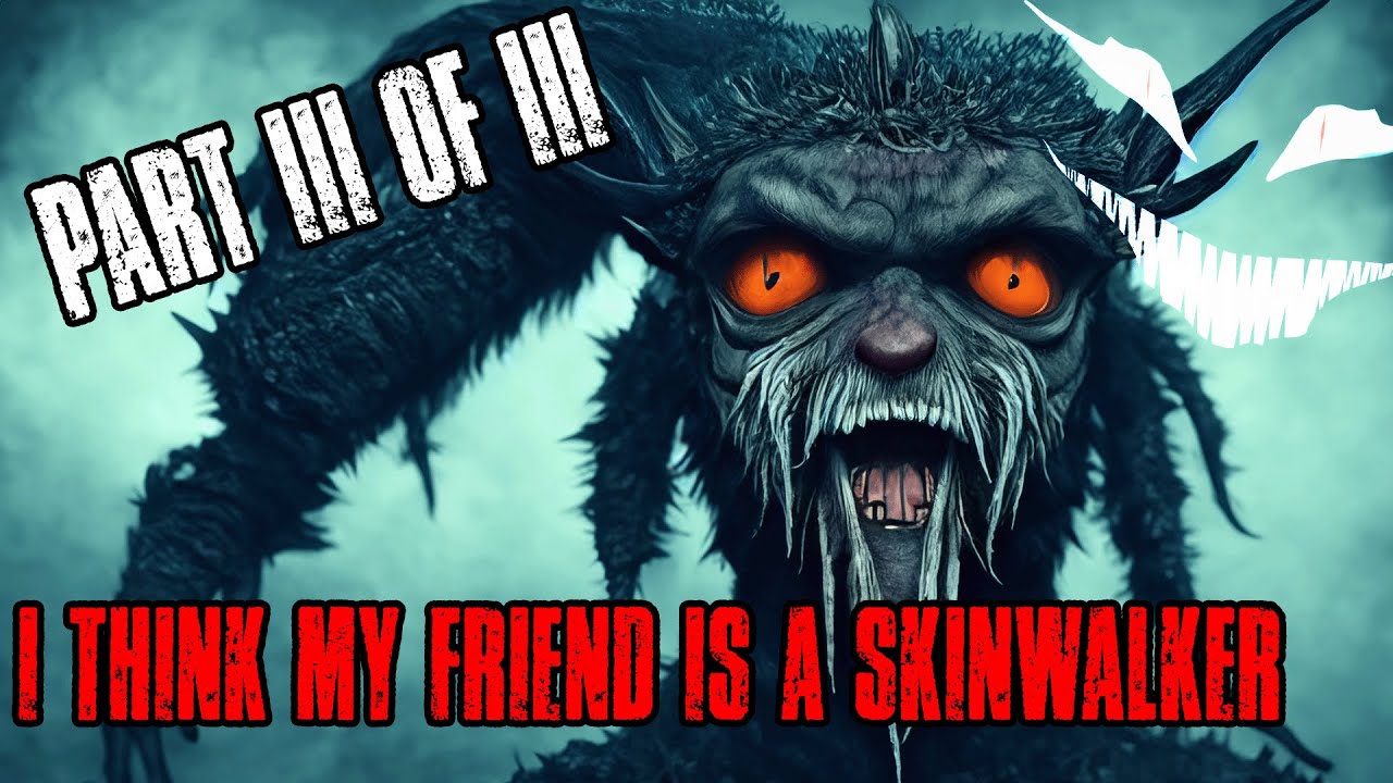I think my Friend is a Skinwalker | Part 3 of 3 | Horror Story ...