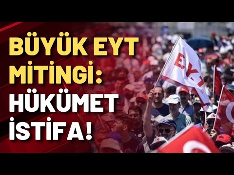 BÜYÜK EYT MİTİNGİ: HÜKÜMET İSTİFA!