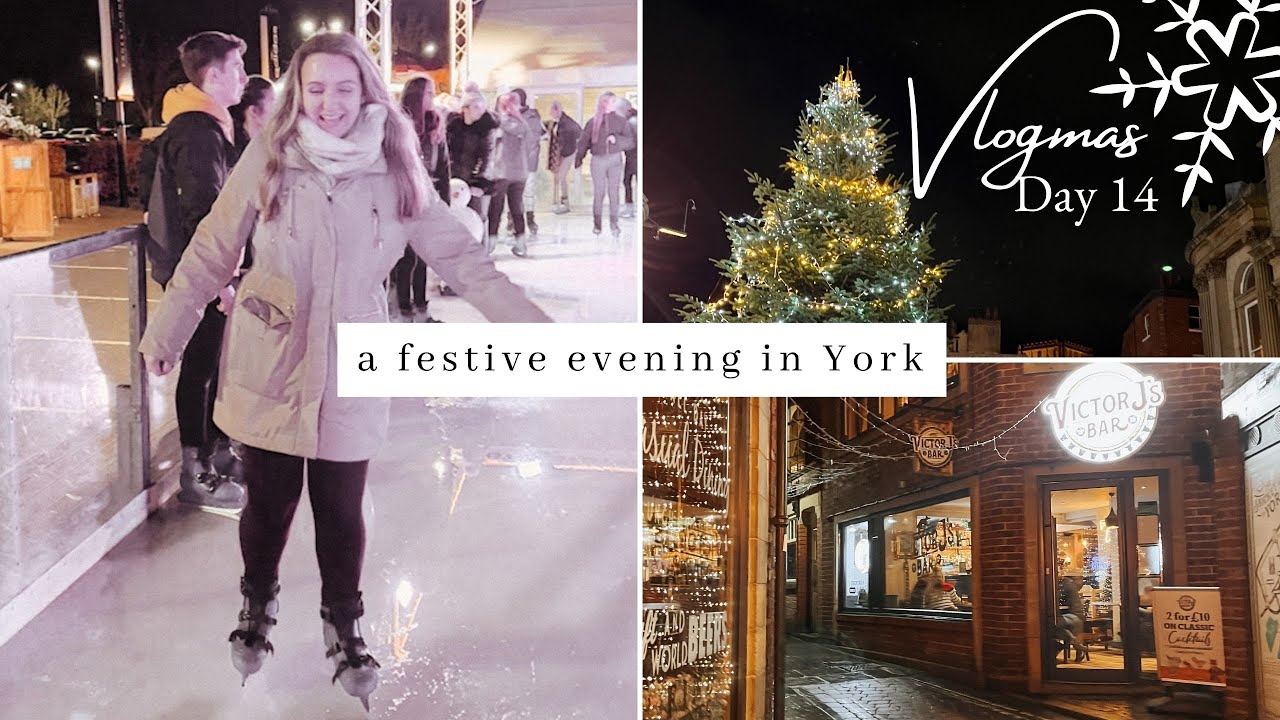 An Evening Exploring York At Christmas Time | ice skating + fun with my ...