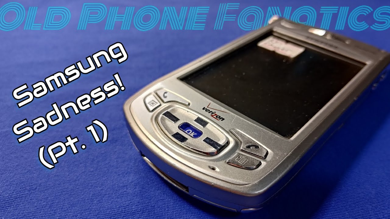 Old Phone Fanatics Episode III: Samsung Sadness! (Pt. 1) - YouTube