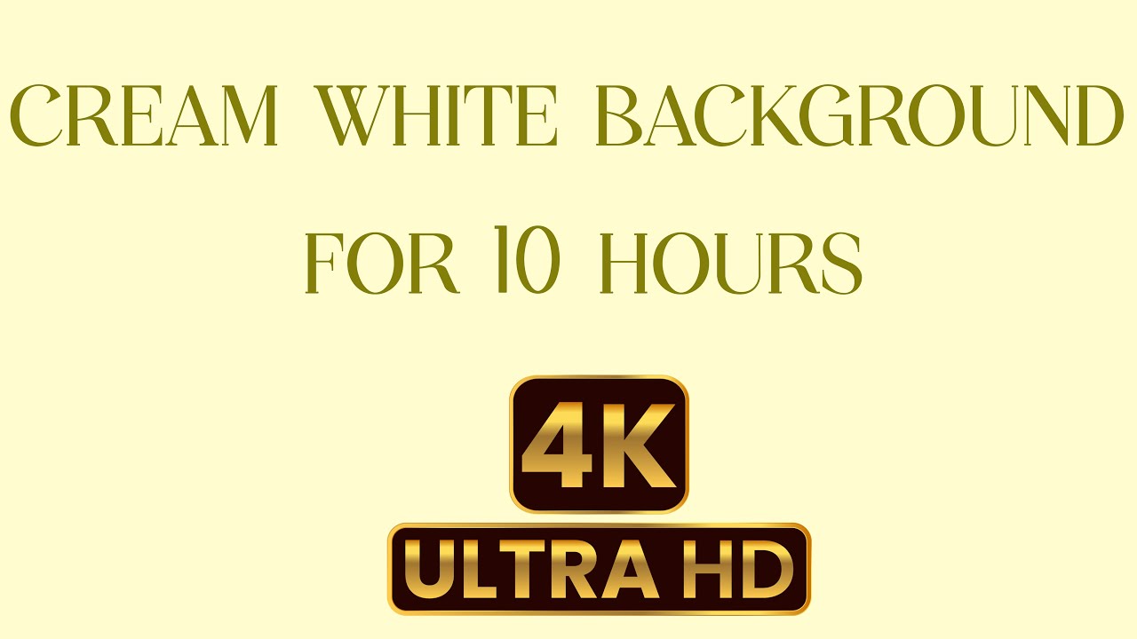 10 hours of Cream White Screen in 4K I Cream White 4K Ultra HD I Cream ...