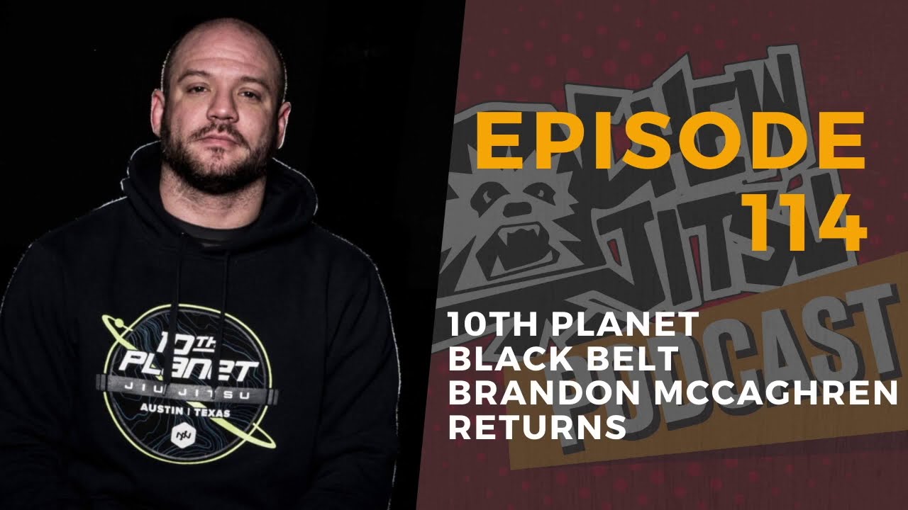 The Chewjitsu Podcast # 114 - 10th Planet Black Belt Brandon Mccaghren ...