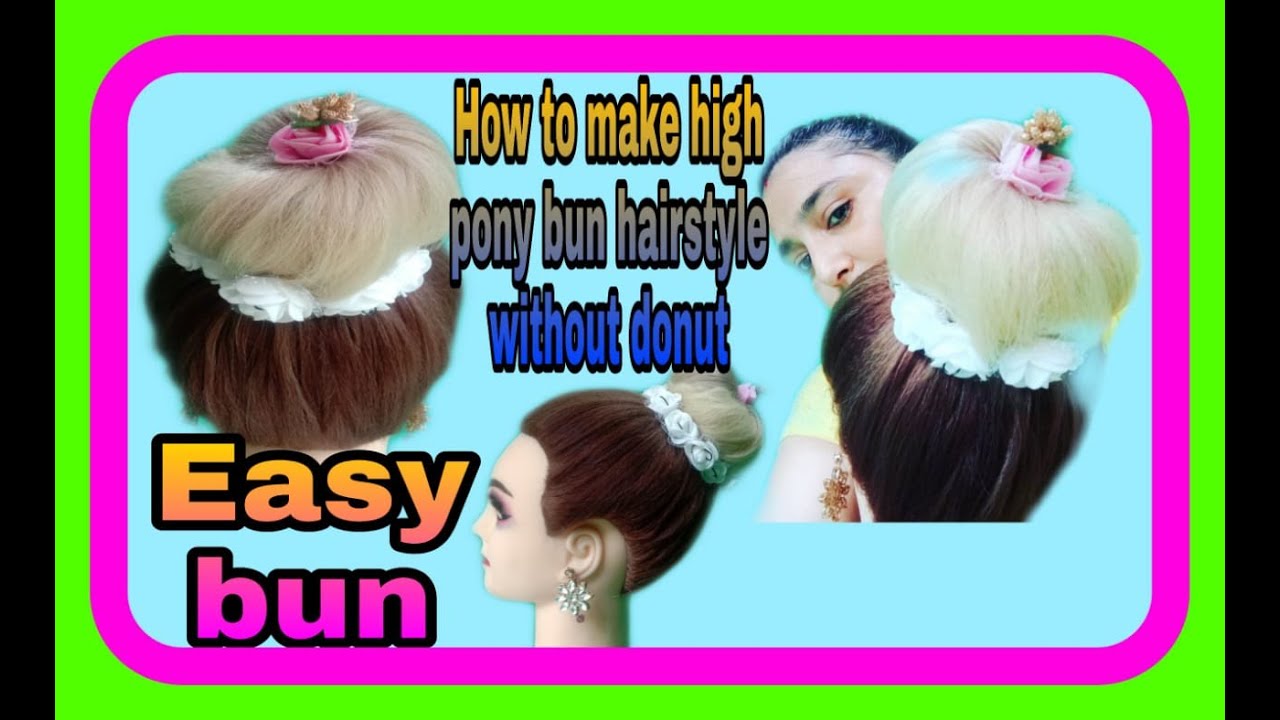 Easy bun. How to make high pony bun hairstyle without donut. Bun ...