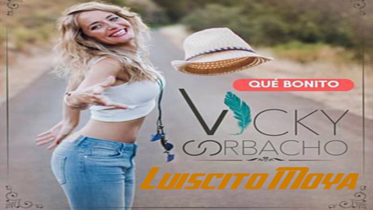 Vicky Corbacho Que Bonito Luiscito Moya - YouTube