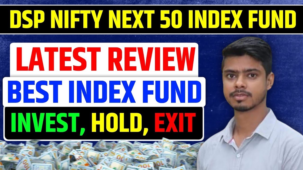 dsp nifty next 50 index fund review!! dsp nifty next 50 index fund ...