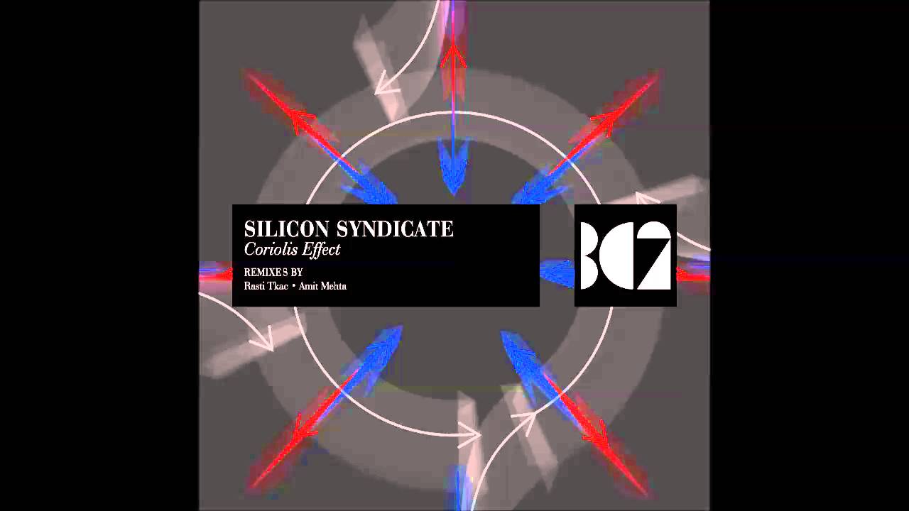 Silicon Syndicate - Coriolis Effect (Amit Mehta Remix) - YouTube