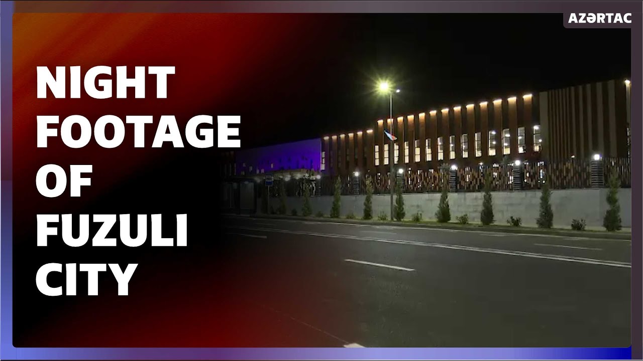 Night footage of Fuzuli city - YouTube