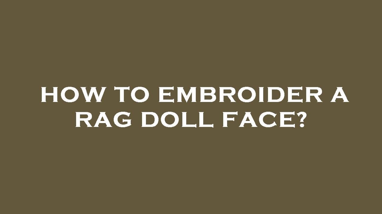 How to embroider a rag doll face? - YouTube
