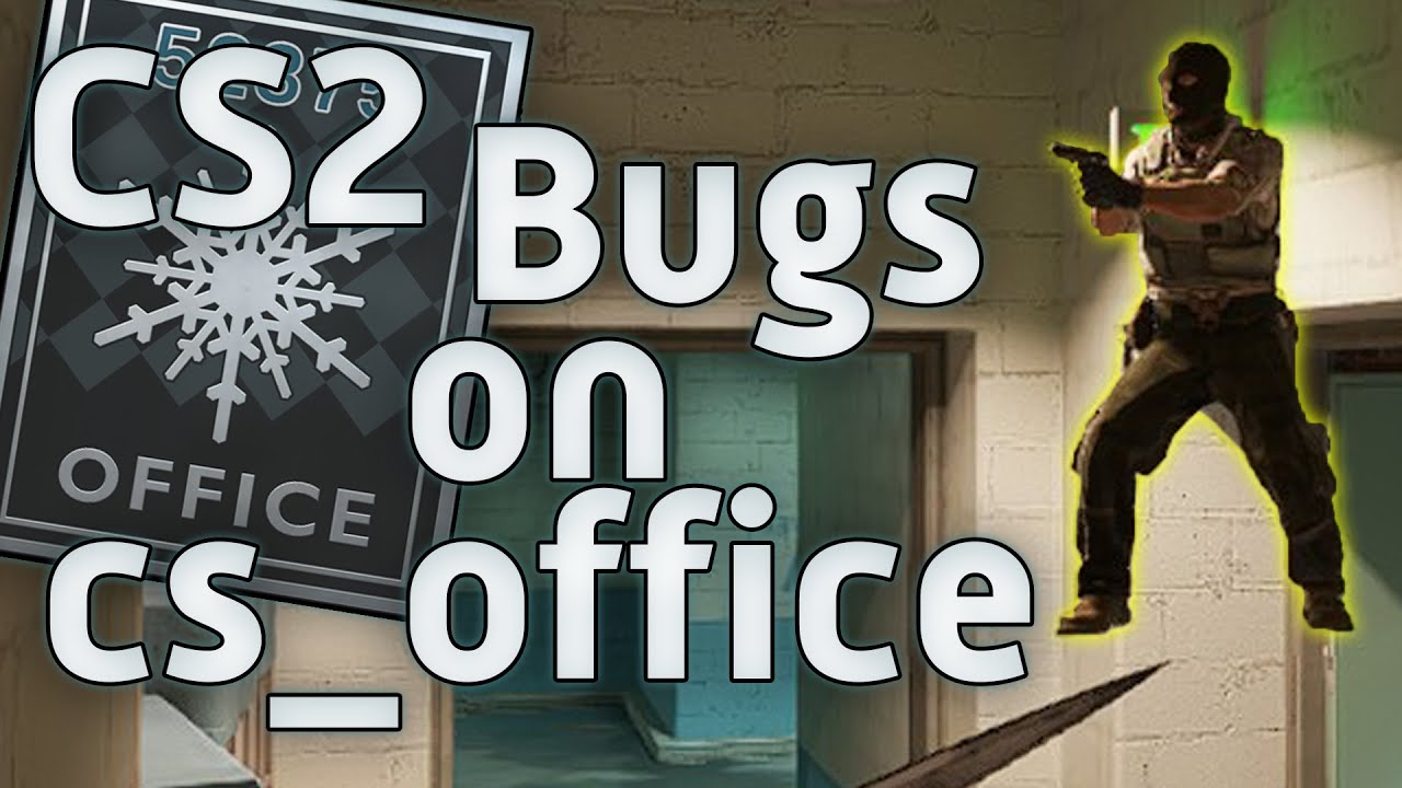 CS2. Some BUGS on cs_office I found by myself. - YouTube