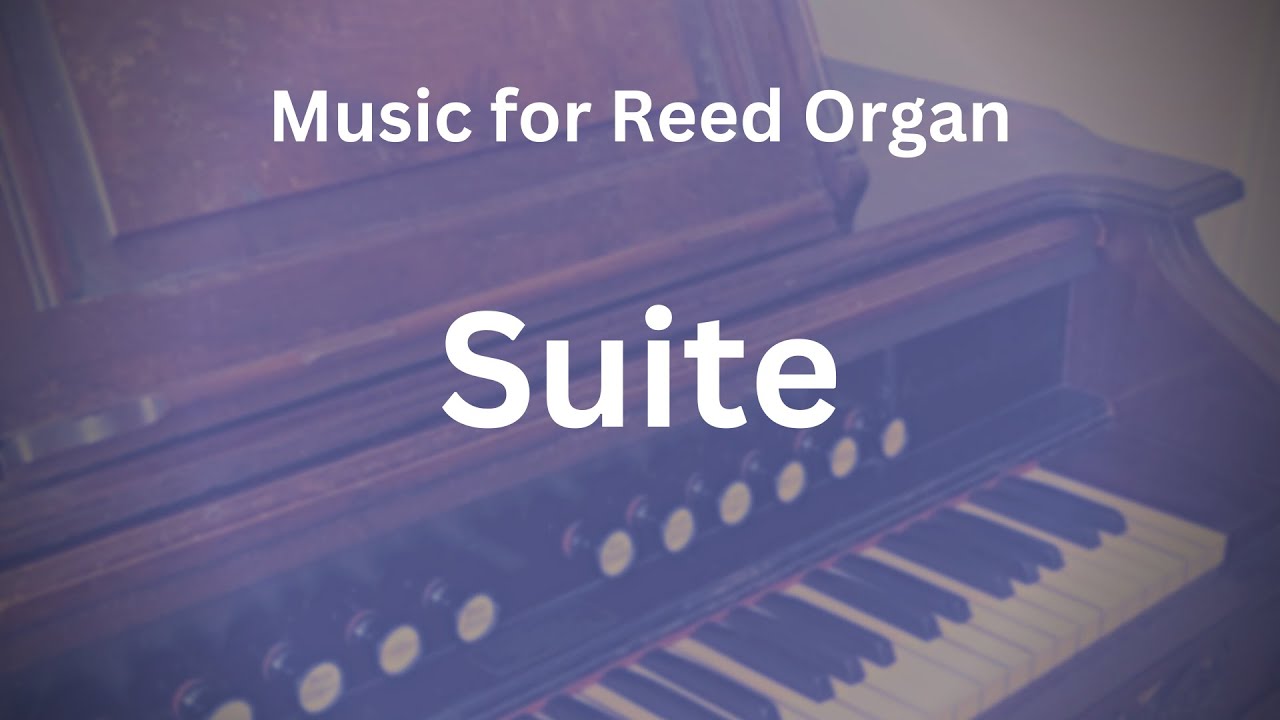Music for Reed Organ: Suite - YouTube