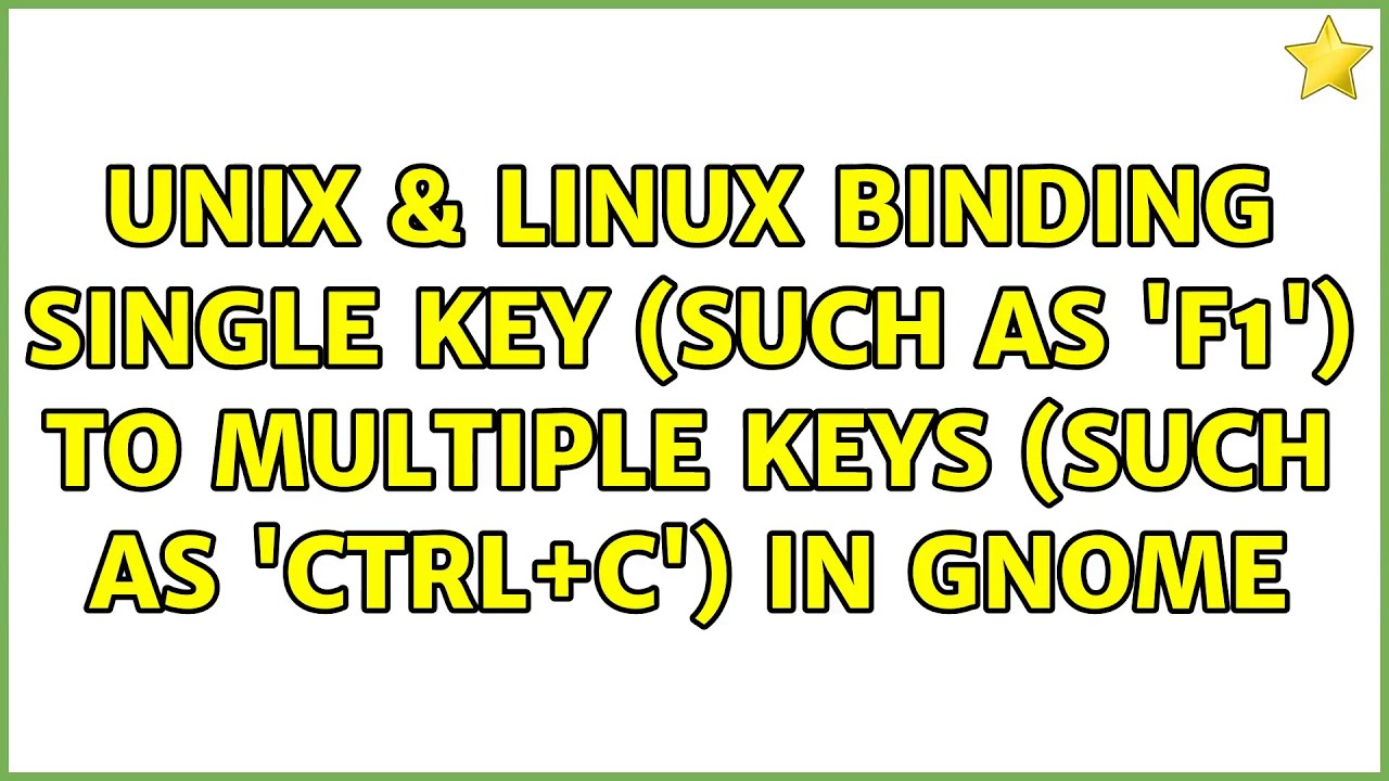 Unix And Linux Binding Single Key Such As F1 To Multiple Keys Such As Ctrlc In Gnome