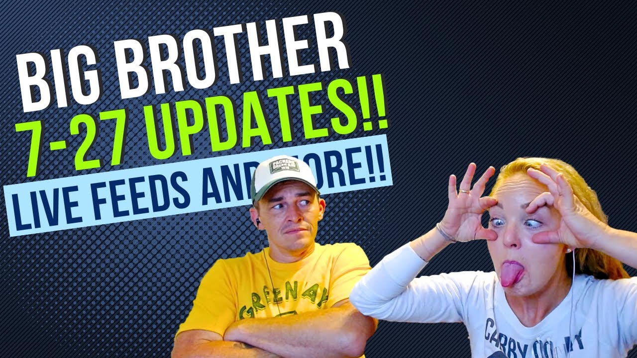 Big Brother updates! 7-27 Live Feeds and more! - YouTube