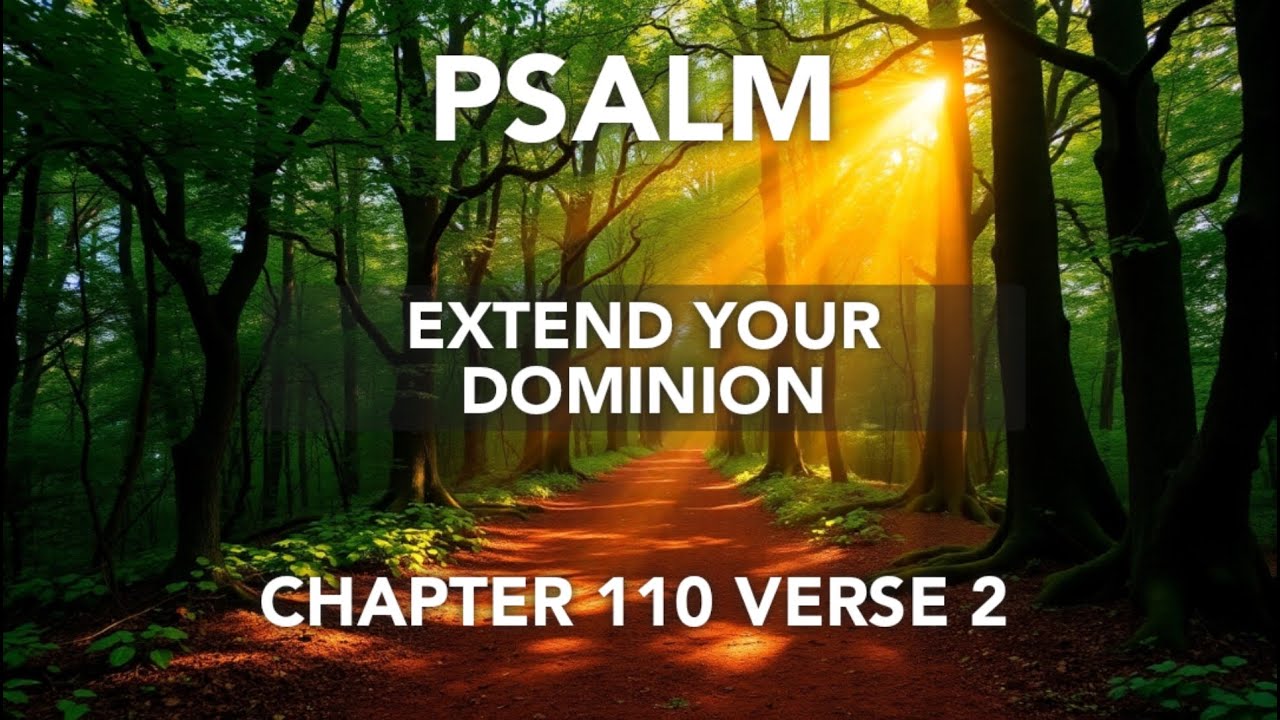 Extend Your Dominion | Psalm Chapter 110 Verse 2 | Christ Loves You ...
