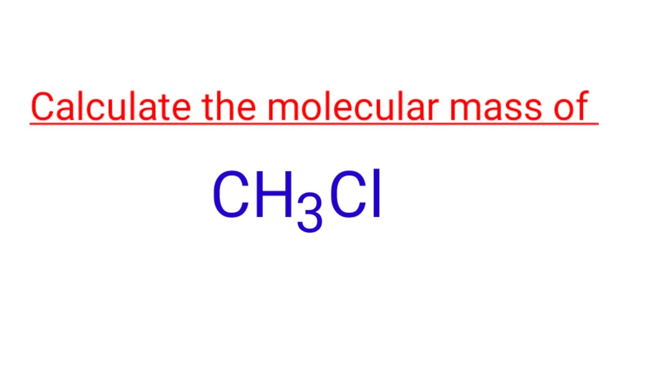 calculate the molecular mass of CH3Cl. #ch3cl #molecularmass # ...