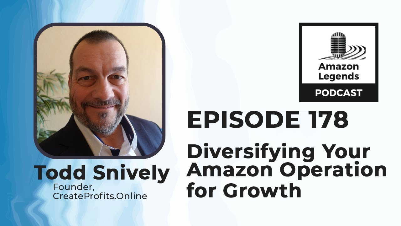 Diversifying Your Amazon Operation for Growth - Todd Snively - Amazon ...