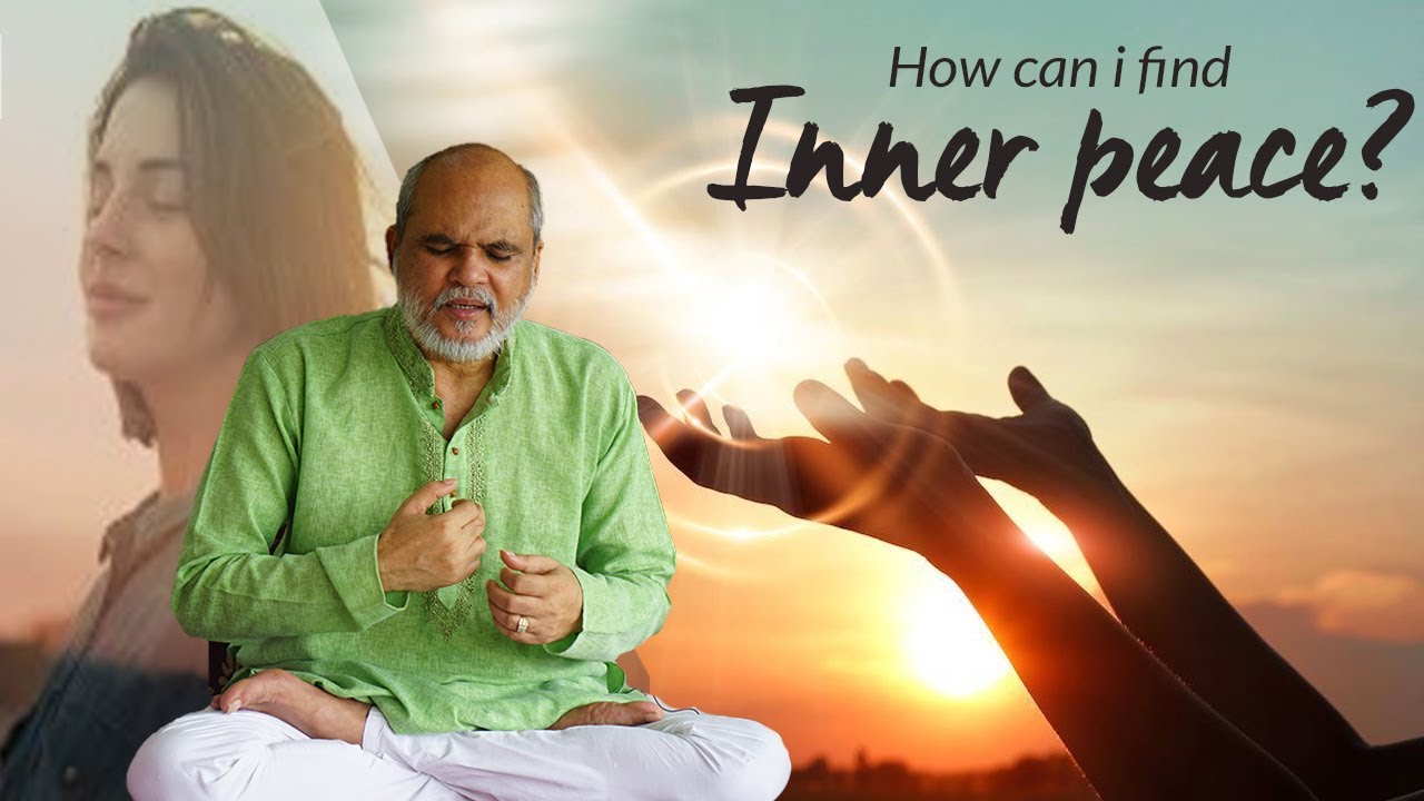 How can I find inner peace? Guru Bhaneshwaranand - YouTube