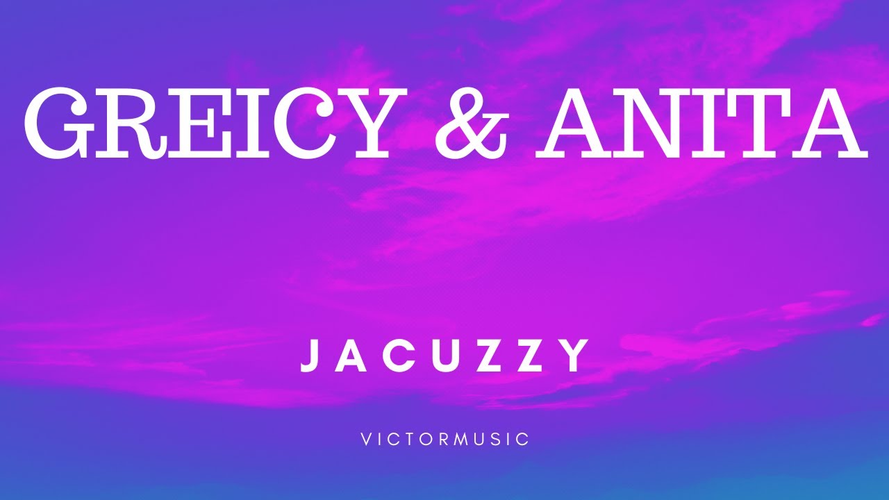 GREICY Y ANITTA - JACUZZI (LETRA) - YouTube
