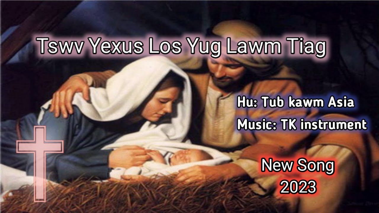 Tswv yexus los yug lawm tiag // nkauj ntseeg tawm tshiab - by tub kawm ...