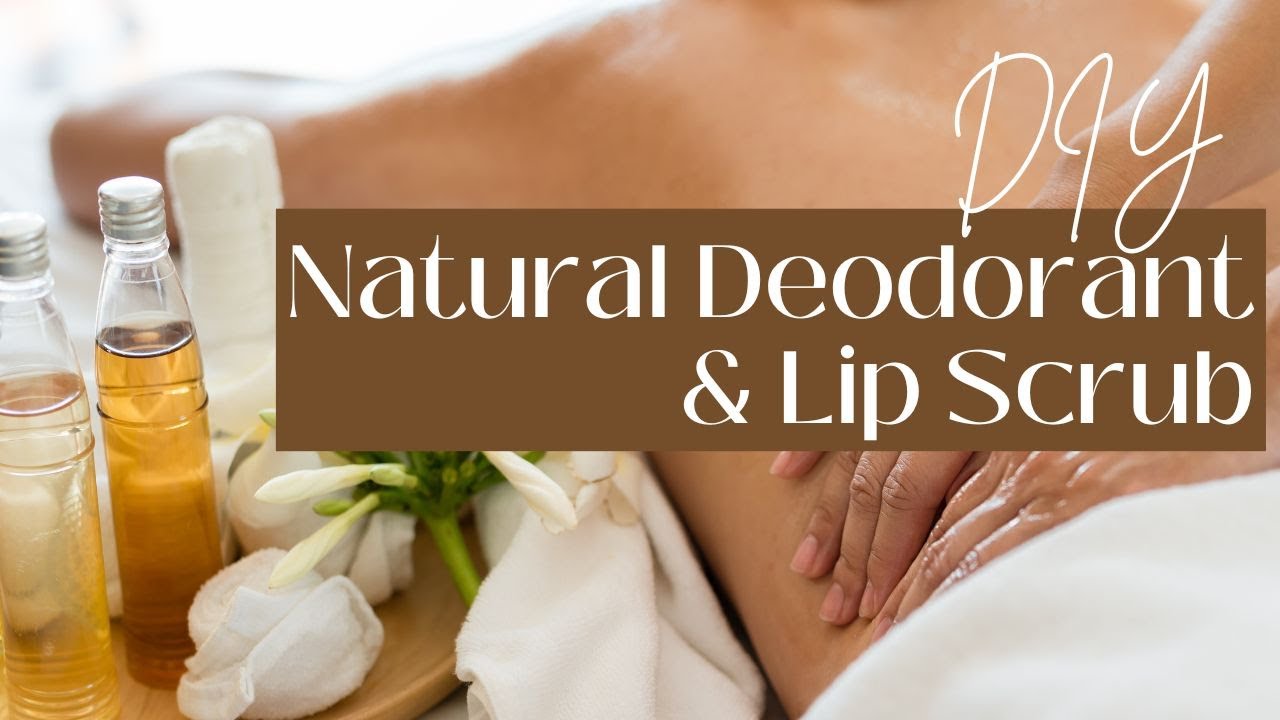 DIY Natural Deodorant And Lip Scrub - YouTube
