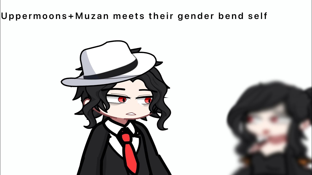 Uppermoons+muzan meets their gender bend self||My au||No ships||read ...
