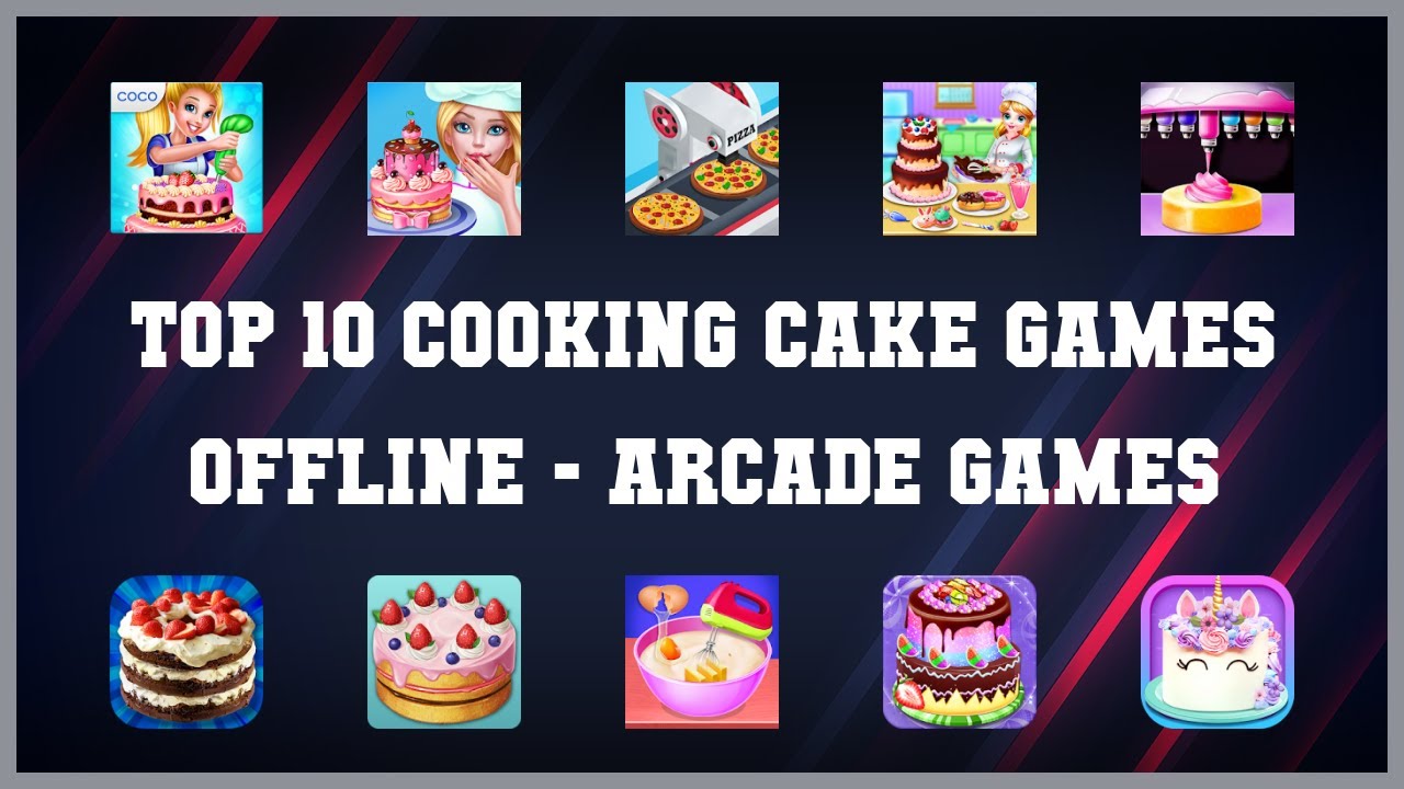 Top 10 Cooking Cake Games Offline Android Games - YouTube