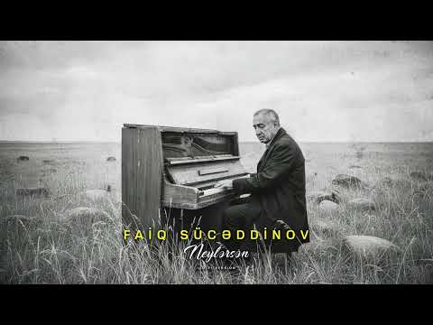 Faiq Sücəddinov - Neylərsən (Lo-Fi ver.)
