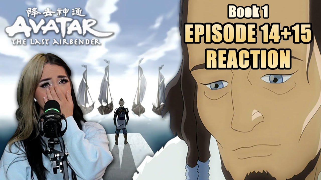 AVATAR THE LAST AIRBENDER FIRST TIME REACTION! EPISODES 14 + 15 ...