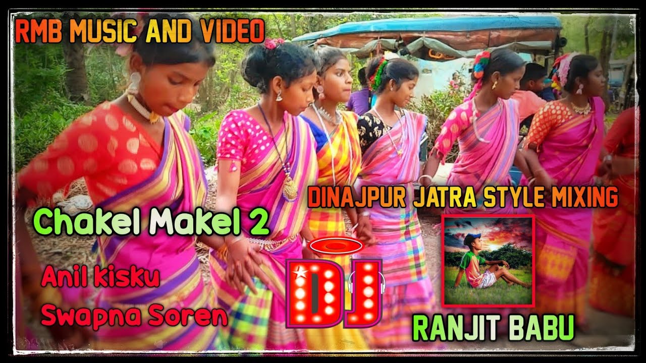Dinajpur Jatra Mix Santali Dj Chakel_Makel_2_||_New_santhali ...